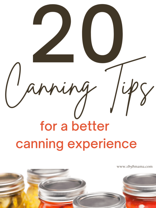 Canning Tips for a Better Canning Experience - 1898 Mama